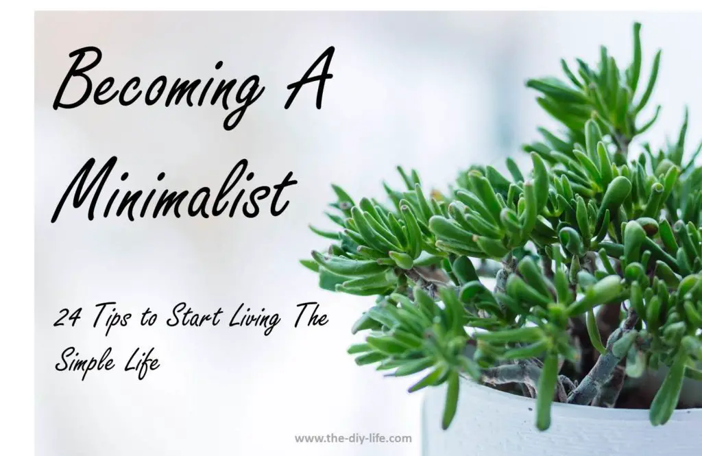 24 Tips On Becoming A Minimalist, Start Living The Simple Life - The ...